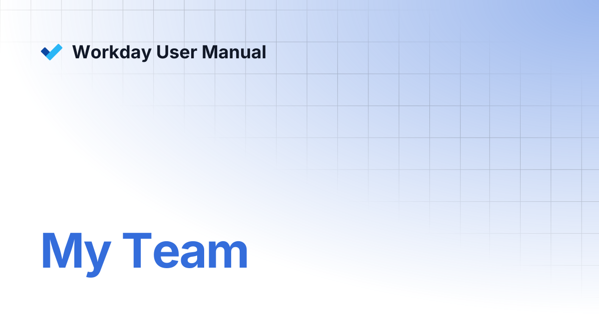 My Team | Workday User Manual